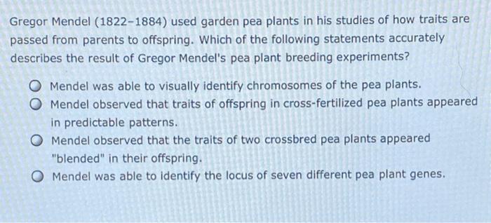 Solved Gregor Mendel (1822-1884) used garden pea plants in | Chegg.com