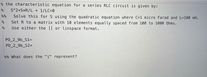 Solved % the characteristic equation for a series RLC | Chegg.com