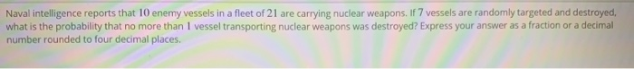 Solved Naval intelligence reports that 10 enemy vessels in a | Chegg.com