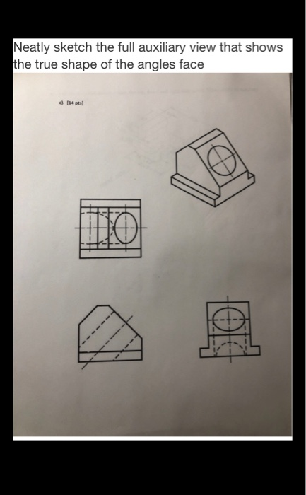 Solved Neatly sketch the full auxiliary view that shows the | Chegg.com