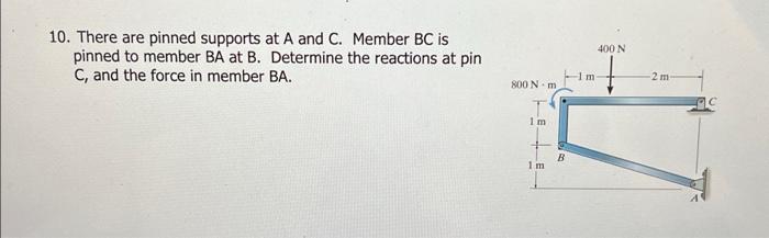 Solved 10. There are pinned supports at A and C. Member BC | Chegg.com
