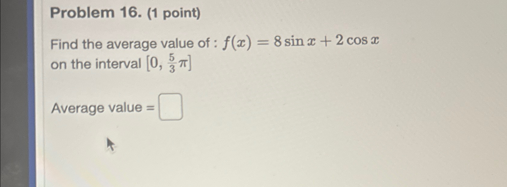 Solved Problem 16. (1 ﻿point)Find the average value of : | Chegg.com