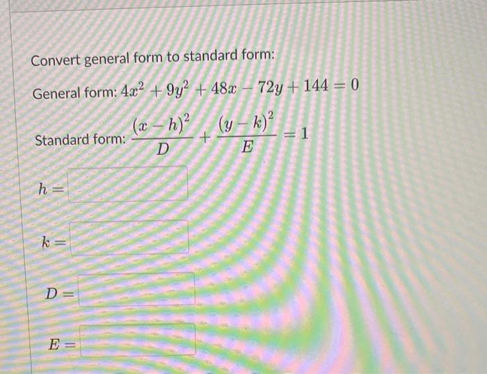 Solved Convert general form to standard form: General form: | Chegg.com
