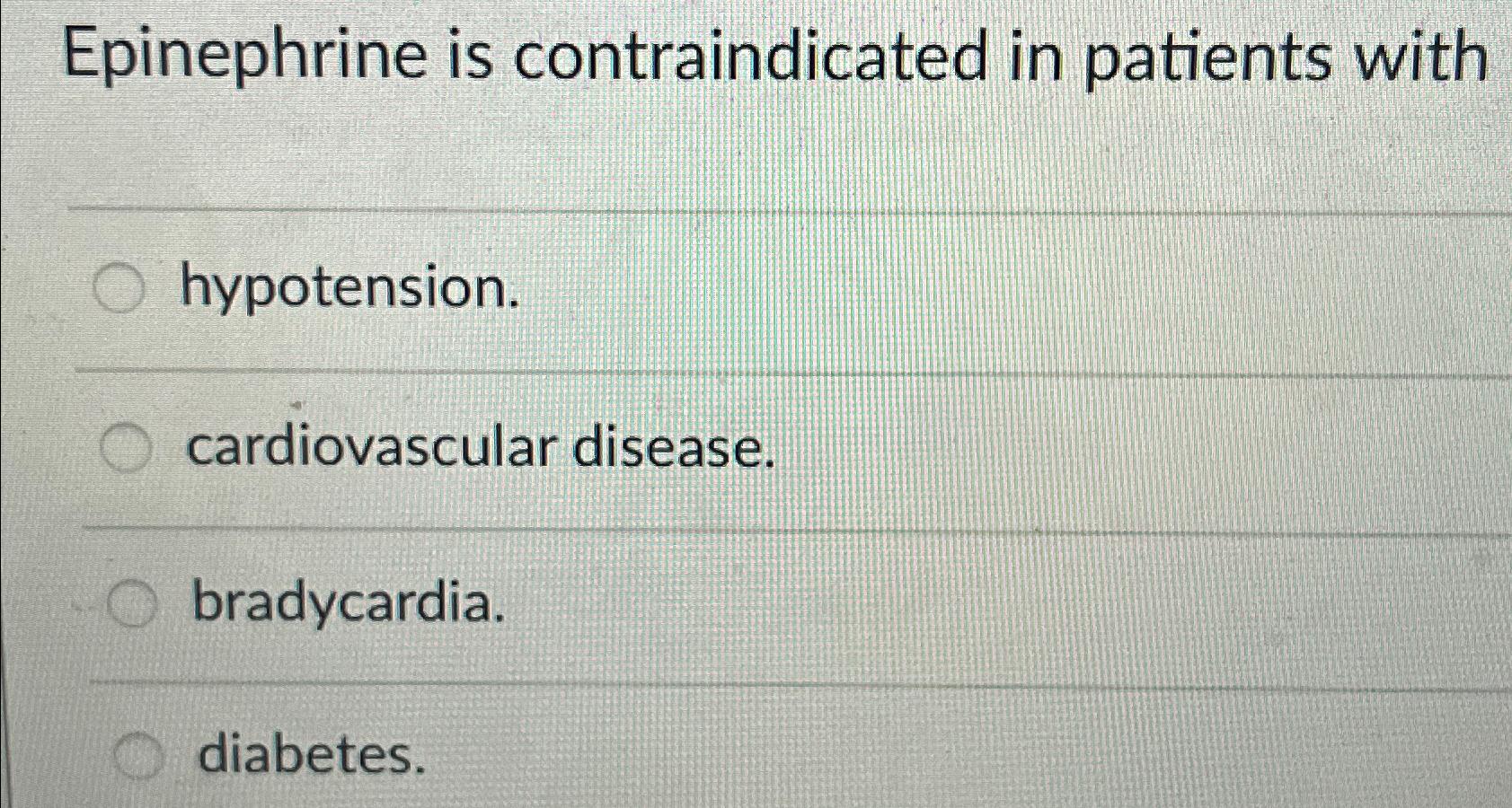 Solved Epinephrine is contraindicated in patients | Chegg.com