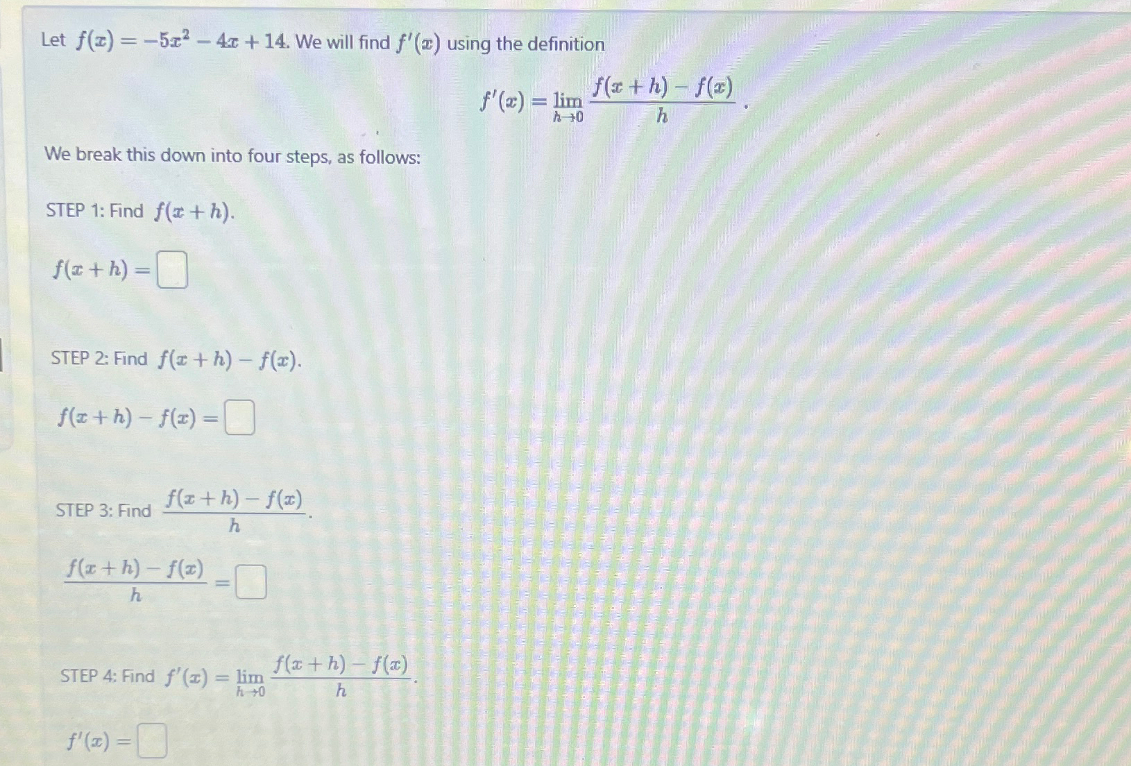 Solved Let f(x)=-5x2-4x+14. ﻿We will find f'(x) ﻿using the | Chegg.com