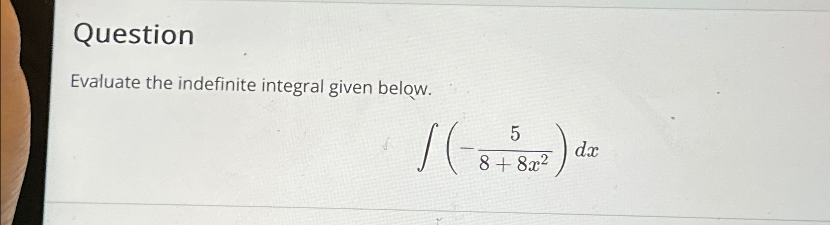 Solved QuestionEvaluate the indefinite integral given | Chegg.com