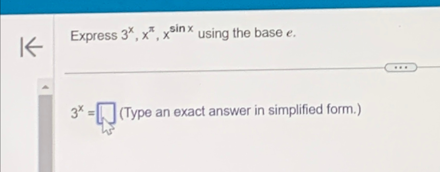 Solved Express 3x,xπ,xsinx ﻿using the base e.3x= (Type an | Chegg.com