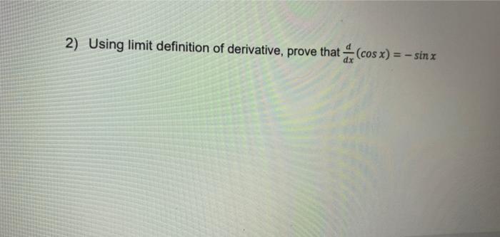 Solved 2) Using limit definition of derivative, prove that | Chegg.com