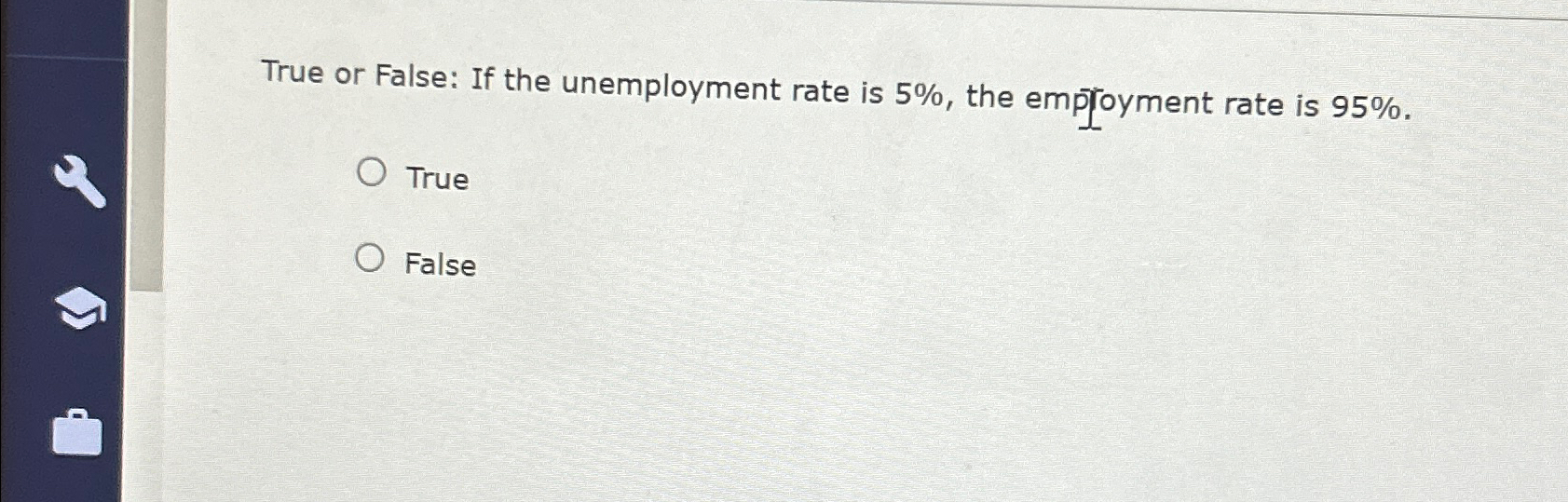Solved True or False: If the unemployment rate is 5%, ﻿the | Chegg.com