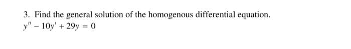 Solved 3. Find the general solution of the homogenous | Chegg.com