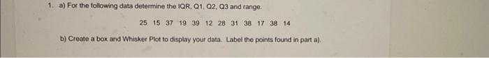 Solved 1. a) For the following data determine the IQR, Q1, | Chegg.com