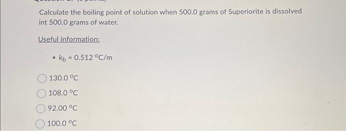Solved Calculate the boiling point of solution when 500.0 | Chegg.com
