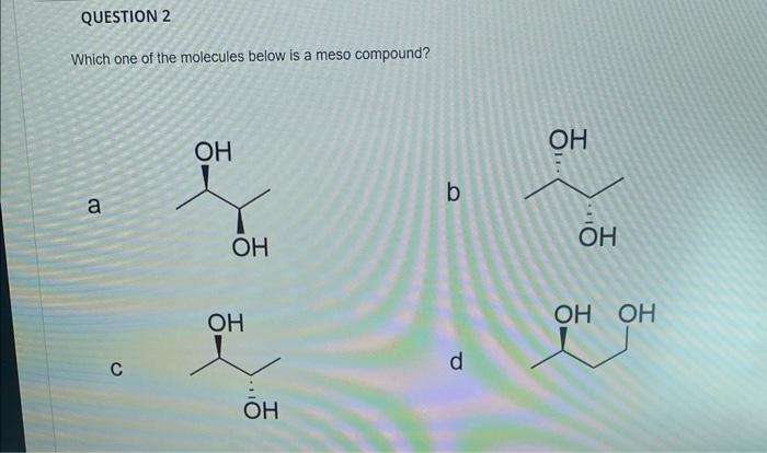 Solved Which one of the molecules below is a meso compound? | Chegg.com