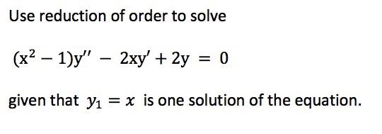 Solved Use reduction of order to solve (x2−1)y′′−2xy′+2y=0 | Chegg.com