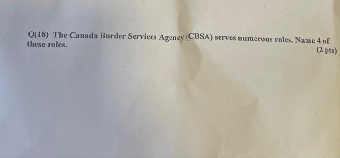 Q(18) The Canada Border Services Agency (CBSA) serves | Chegg.com