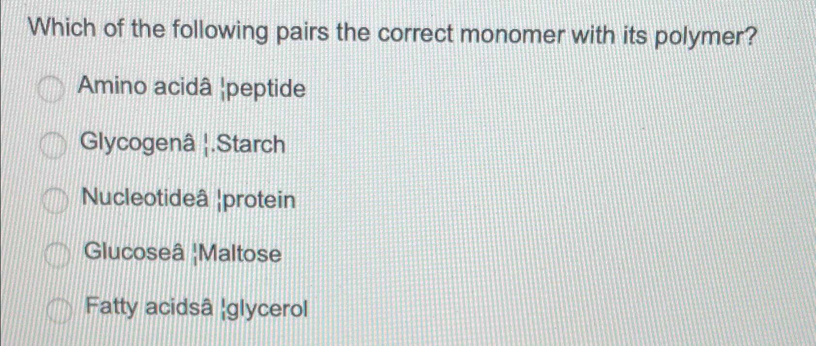 Solved Which of the following pairs the correct monomer with | Chegg.com