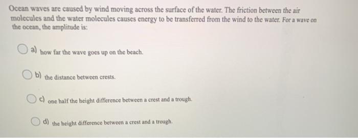Solved Ocean waves are caused by wind moving across the | Chegg.com