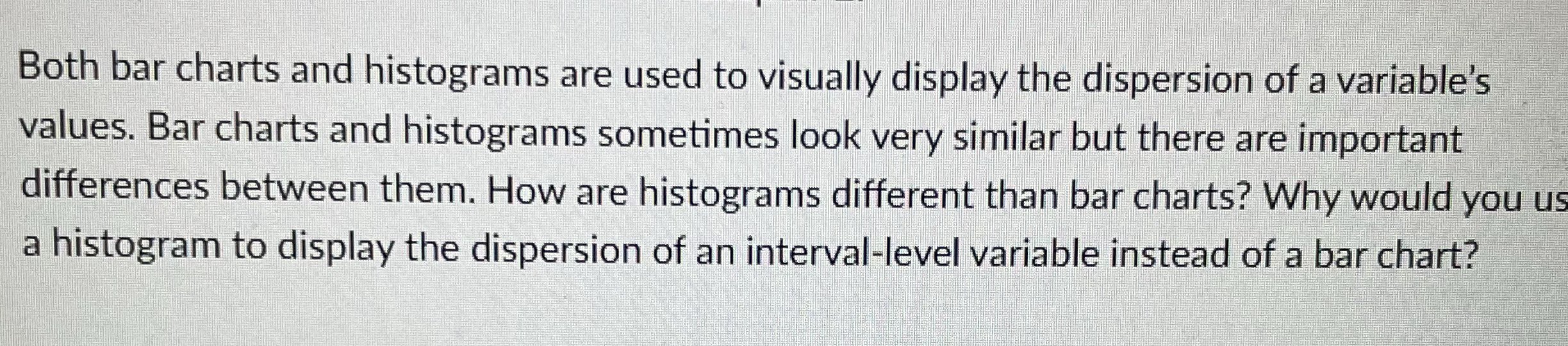 Solved Both bar charts and histograms are used to visually | Chegg.com