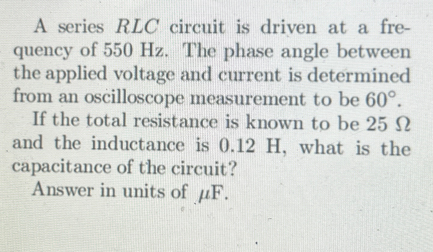 Solved A series RLC ﻿circuit is driven at a frequency of | Chegg.com
