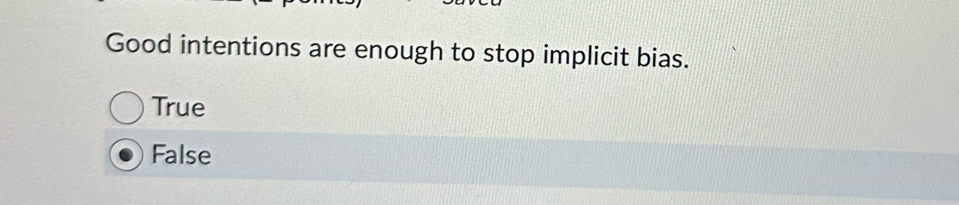 Solved Good intentions are enough to stop implicit bias. | Chegg.com