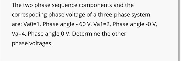 Solved The two phase sequence components and the | Chegg.com