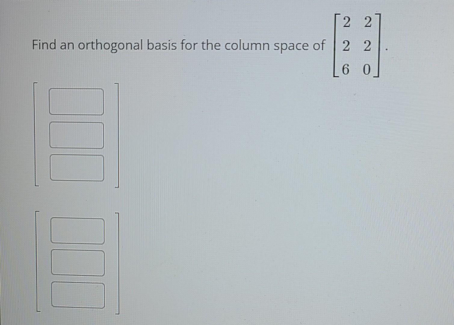 Solved Find an orthogonal basis for the space spanned by | Chegg.com
