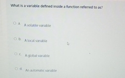 Solved What is a variable defined inside a function referred | Chegg.com