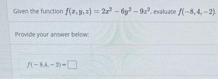 Solved Given the function f(x,y,z)=2x2−6y2−9z2, evaluate | Chegg.com