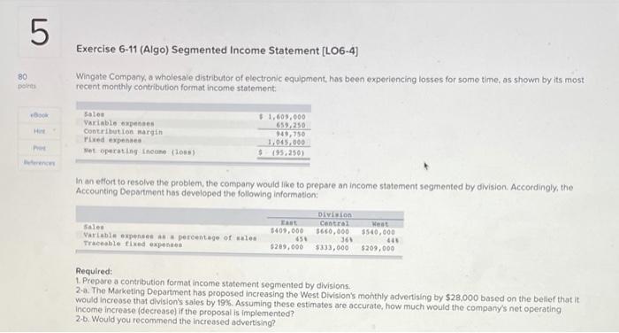 Solved 5 Exercise 6-11 (Algo) Segmented Income Statement | Chegg.com