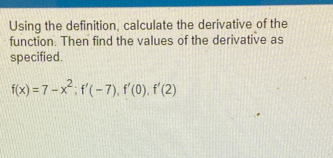 Solved Using the definition, calculate the derivative of the | Chegg.com