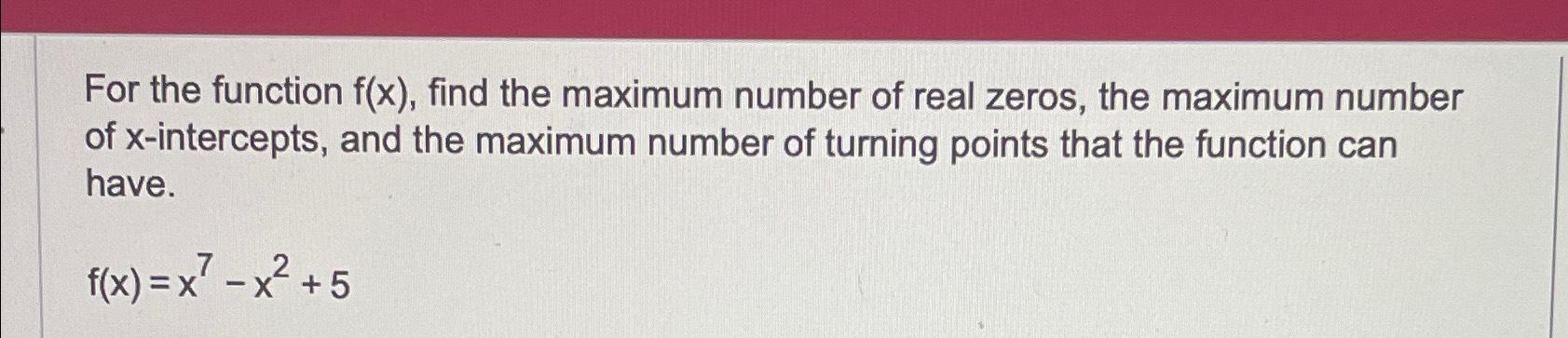 Solved For the function f(x), ﻿find the maximum number of | Chegg.com