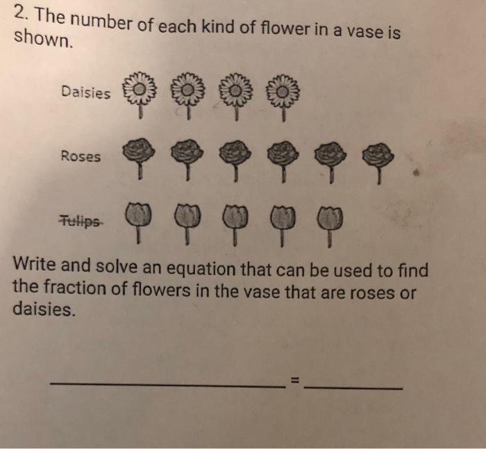 Solved 2. The number of each kind of flower in a vase is | Chegg.com