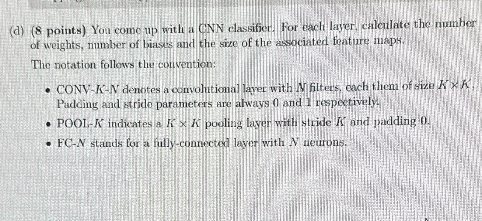Solved (d) (8 ﻿points) ﻿You come up with a CNN classifier. | Chegg.com