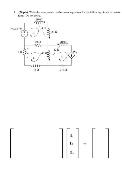 Solved 1. (20 pts) Write the steady-state mesh current | Chegg.com