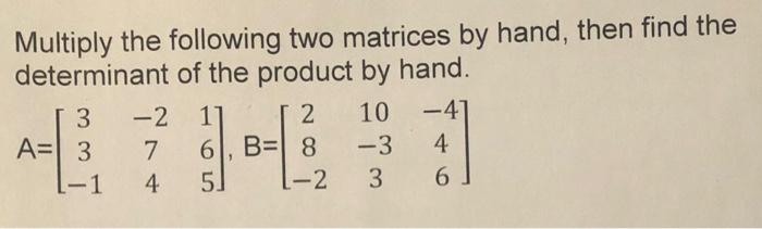 Solved Multiply the following two matrices by hand, then | Chegg.com