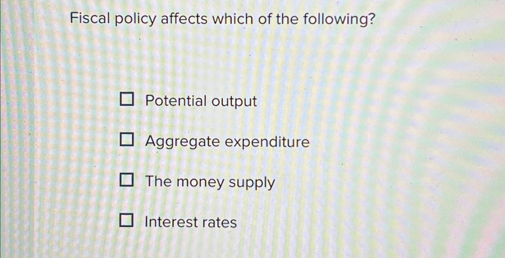 Solved Fiscal policy affects which of the | Chegg.com