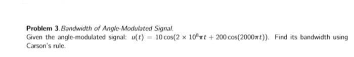 Solved Problem 3. Bandwidth of Angle-Modulated Signal Given | Chegg.com