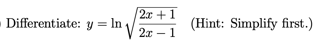 Solved Differentiate: y=ln2x+12x-12, (Hint: Simplify first.) | Chegg.com