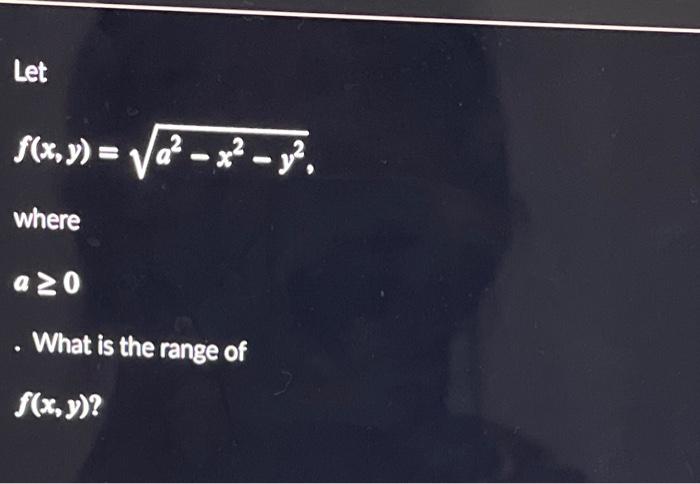 Solved f(x,y)=a2−x2−y2 | Chegg.com