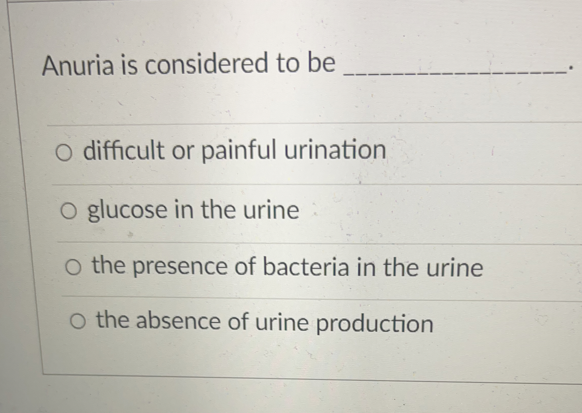 Solved Anuria is considered to be q,difficult or painful | Chegg.com