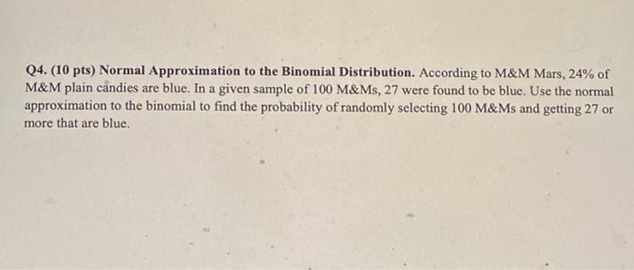 Solved Q4. (10 pts) Normal Approximation to the Binomial | Chegg.com