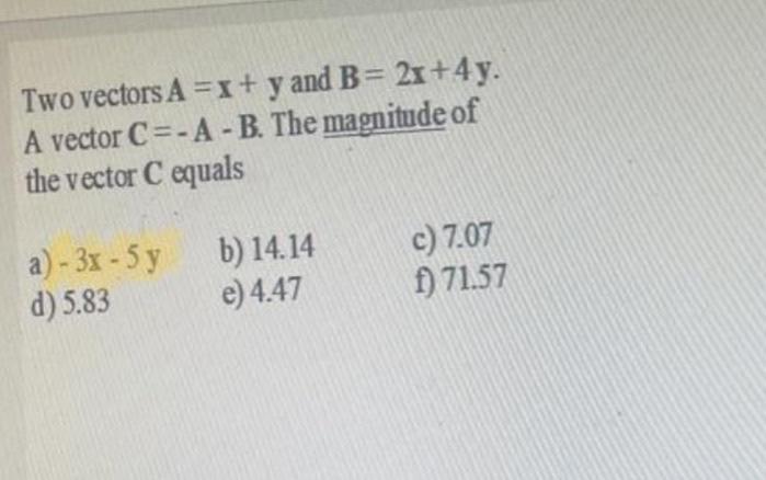 Two vectors A = x + y and B= 2x+4y. A vector C=-A-B. | Chegg.com