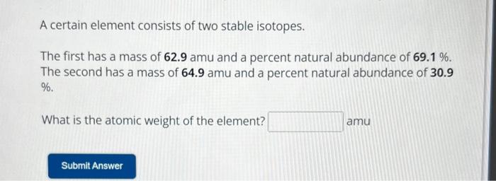 Solved A certain element consists of two stable isotopes. | Chegg.com
