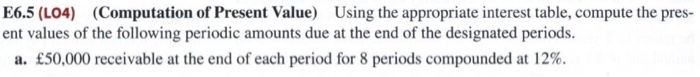 Solved E6.5 (L04) (Computation of Present Value) Using the | Chegg.com