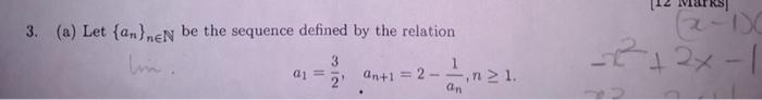 Solved 3. (a) Let {an}n∈N be the sequence defined by the | Chegg.com