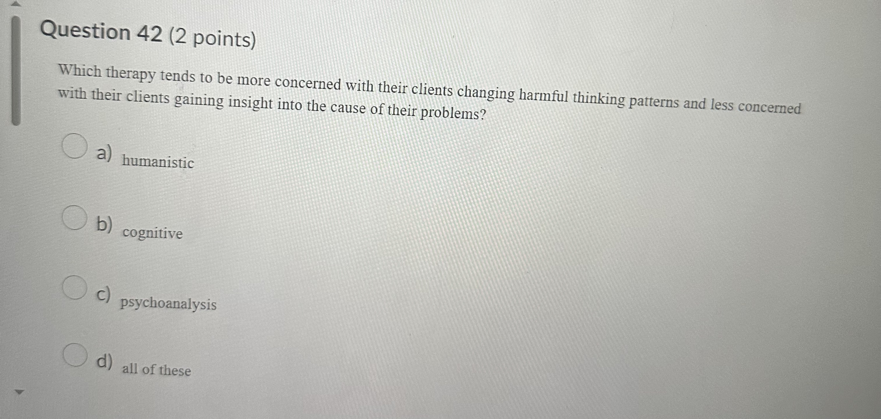 Solved Question 42 (2 ﻿points)Which therapy tends to be more | Chegg.com