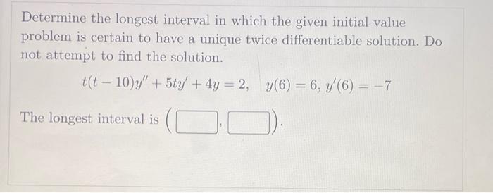 Solved Determine the longest interval in which the given | Chegg.com