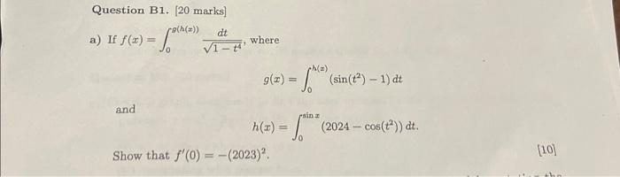 Solved Question B1. [20 marks] a) If f(x)=∫0g(h(x))1−t4dt, | Chegg.com