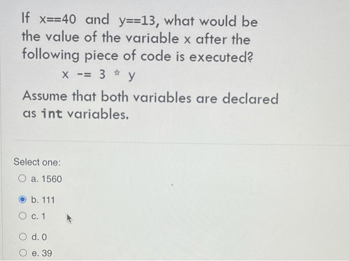 Solved If x==40 and y==13, what would be the value of the | Chegg.com
