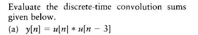 Solved Evaluate the discrete-time convolution sums given | Chegg.com